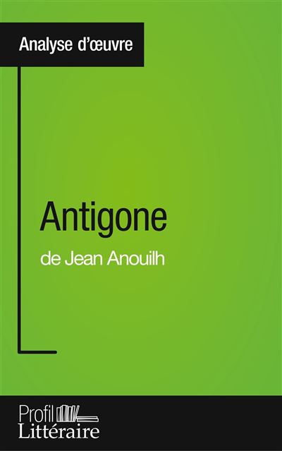 Antigone de Jean Anouilh (Analyse approfondie) Approfondissez votre ...