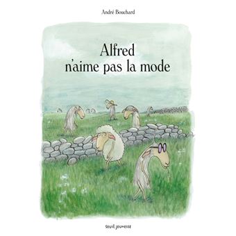 Alfred n'aime pas la mode - cartonné - André Bouchard - Achat Livre | fnac