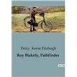 Roy Blakely, Pathfinder - broché - Percy Keese Fitzhugh - Achat Livre ...