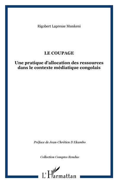 Le coupage Une pratique d'allocation des ressources dans le contexte médiatique congolais ...