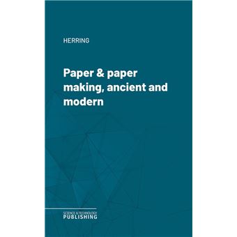 Paper & paper making, ancient and modern - ebook (ePub) - Herring ...