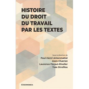 Histoire du droit du travail par les textes Par les textes - broché ...