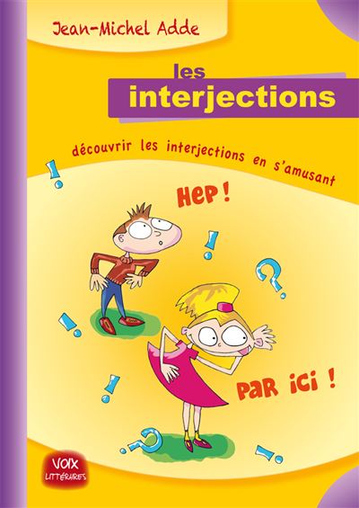 LES INTERJECTIONS - découvrir les interjections en s'amusant Découvrir ...