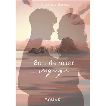 Son dernier voyage - broché - Charlotte Darras - Achat Livre ou ebook ...