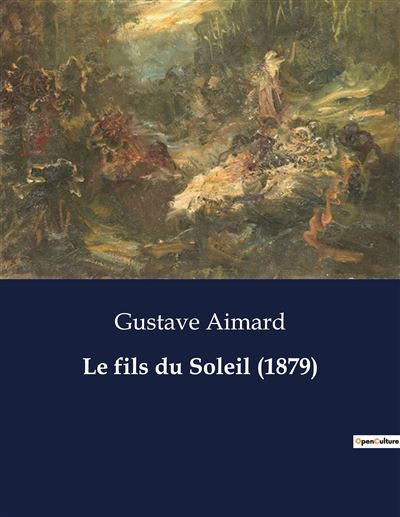 Le fils du Soleil (1879) . - broché - Gustave Aimard - Achat Livre | fnac