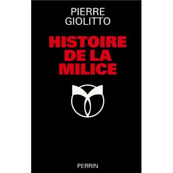 Histoire de la Milice - broché - Pierre Giolitto - Achat Livre | fnac