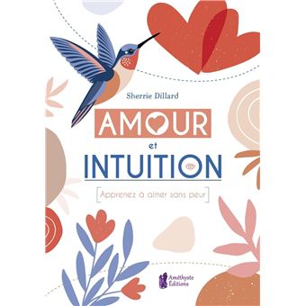 Amour et Intuition - Apprenez à aimer sans peur Apprenez à aimer sans ...