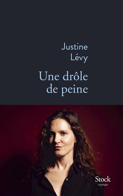 Une drôle de peine - broché - Justine Lévy - Achat Livre ou ebook | fnac