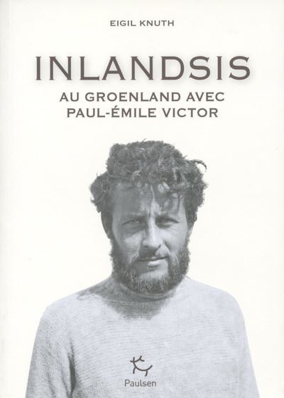 Inlandsis - Au Groenland avec Paul-Emile Victor La plus grande aventure ...