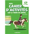 Mon cahier d’activités sur le thème du cheval Niveau CP - broché - Anne ...