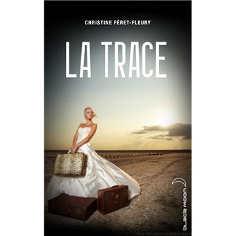 La trace - Poche - Christine Féret-Fleury - Achat Livre | fnac