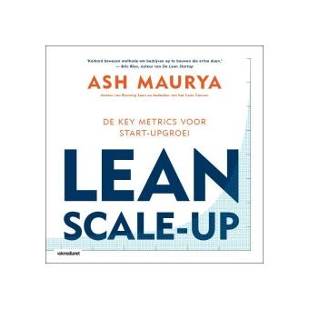 Lean scale-up de key metrics voor start-upgroei - broché - Ash Maurya ...