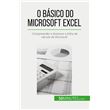 O básico do Microsoft Excel Compreender e dominar a folha de cálculo da Microsoft - broché ...