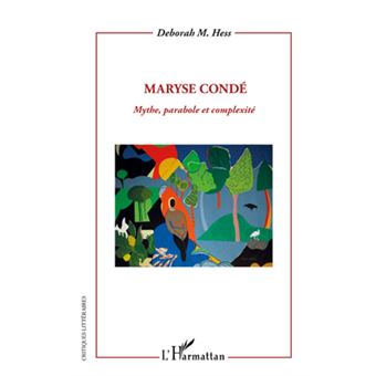 Maryse Condé Mythe, parabole et complexité - broché - Deborah Hess ...