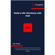 Build a URL Shortener with PHP A Step-by-Step Guide to Creating Your Own Link Shortening ...