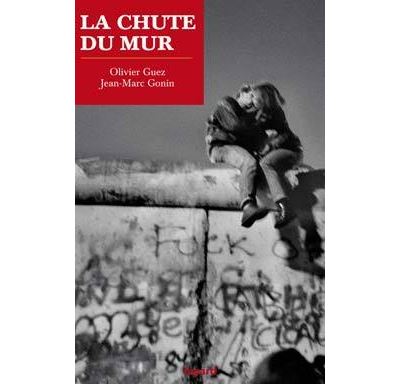 La chute du Mur - broché - Jean-Marc Gonin, Olivier Guez - Achat Livre | fnac