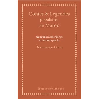 Contes et légendes populaire du Maroc - broché - Doctoresse Legey ...