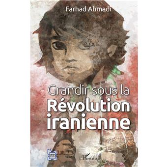 Grandir sous la Révolution iranienne - broché - Farhad Ahmadi - Achat ...