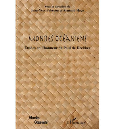 Mondes Océaniens Etudes en l'honneur de Paul de Deckker - broché ...