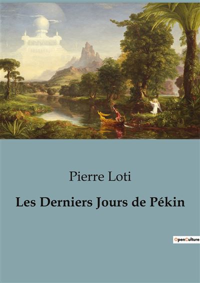 Les Derniers Jours de Pékin - broché - Pierre Loti - Achat Livre | fnac