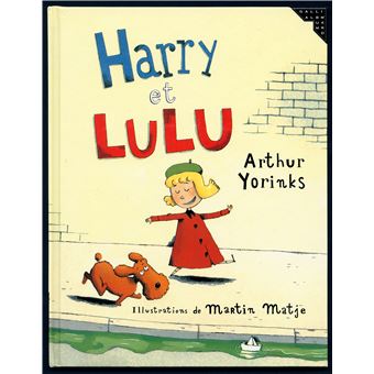 Harry et Lulu - cartonné - Arthur Yorinks, Anne de Bouchony, Martin ...