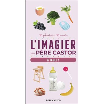 Père Castor - 70 photos - 70 mots - L'Imagier du Père Castor - À table ...