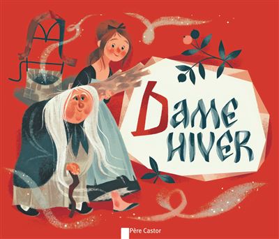 Dame Hiver - broché - Jacob Grimm, Wilhelm Grimm, Annette Marnat ...