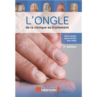 L'ongle : de la clinique au traitement. 3° ed - broché - Florence ...