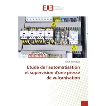 Etude de l'automatisation et supervision d'une presse de vulcanisation - broché - Sameh Marmouch ...