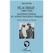 Félix Eboué 1884-1944 Gouverneur général de l'Afrique équatoriale ...