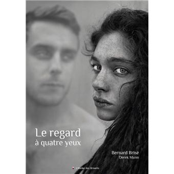 Le regard à quatre yeux - relié - Bernard Brisé, Derek Munn - Achat ...