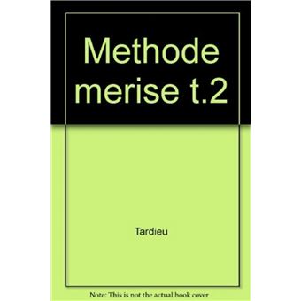 La methode merise tome 2 Demarche et pratique Tome 2 - Jean Tardieu ...