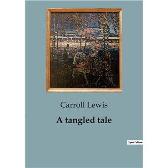 A tangled tale - broché - Lewis Carroll - Achat Livre | fnac