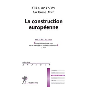 La construction européenne - 4ème édition - Poche - Guillaume Courty ...