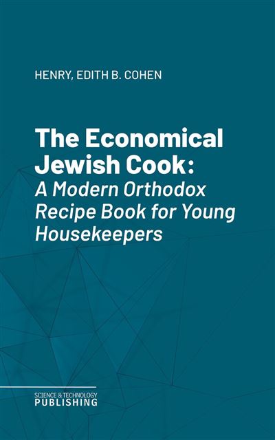 The Economical Jewish Cook A Modern Orthodox Recipe Book for Young ...