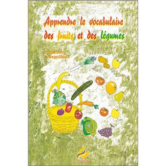 Apprendre le vocabulaire des fruits et légumes - relié - Carboni ...