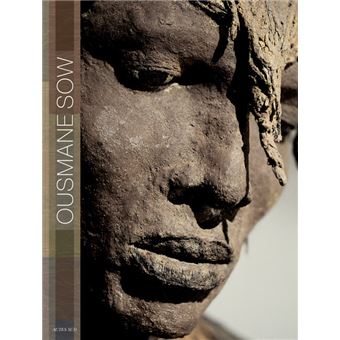 Ousmane Sow - broché - Collectif, Jacques A. BERTRAND, Lawrence Rinder ...