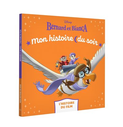 Bernard et Bianca - BERNARD ET BIANCA - Mon Histoire du soir - L ...