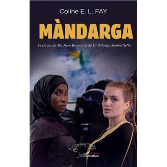 Màndarga - broché - Coline E. L. Fay, Juan Branco, Ndongo Samba Sylla ...