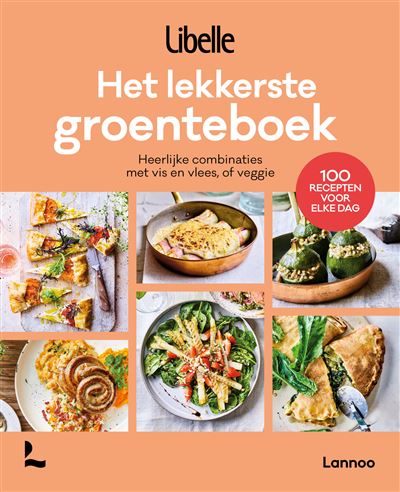 Libelle - 100 recepten voor elke dag - Het lekkerste groenteboek ...