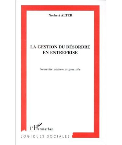 La gestion du désordre en entreprise Nouvelle édition augmentée ...