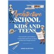 Architecture School for Kids and Teens Fun activities and guidance to ...