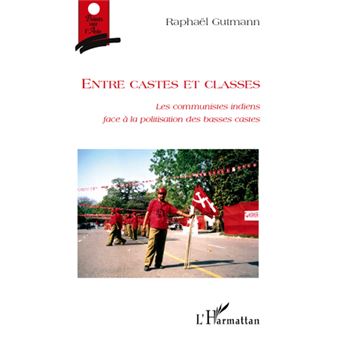 Entre castes et classes Les communistes indiens face à la politisation ...