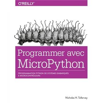 Programmer avec MicroPython - broché - Nicholas H. Tollervey - Achat Livre ou ebook | fnac