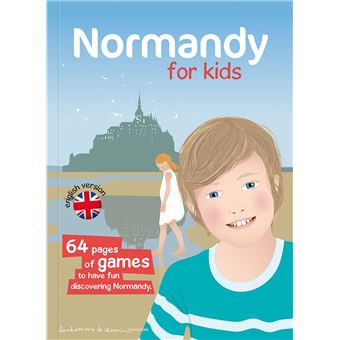 Normandy for kids - 64 pages of games to have fun discovering Normandy ...