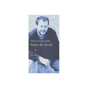 Notes de travail - broché - Didier-Georges Gabily, Jean-Pierre ...