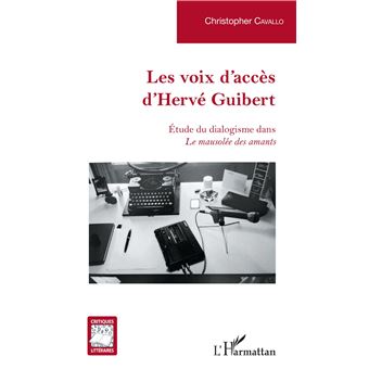 Les voix d'accès d'Hervé Guibert Étude du dialogisme dans Le mausolée ...