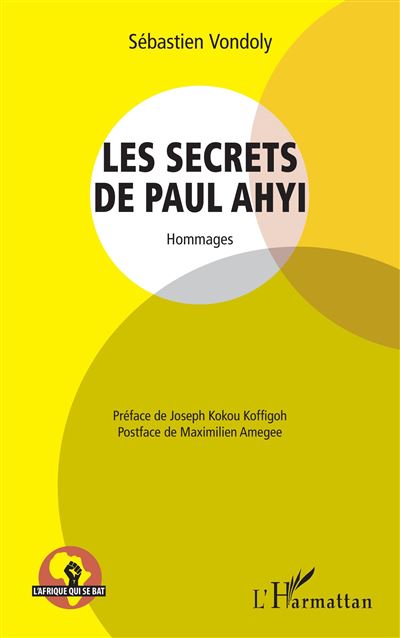 Les secrets de Paul Ahyi Hommages - broché - Amegee maximilien ...