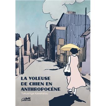La voleuse de chien en anthropocene - broché - Tokushige Kawakatsu ...