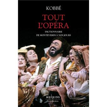 Tout l'opéra Dictionnaire de Monteverdi à nos jours - broché - Gustav ...